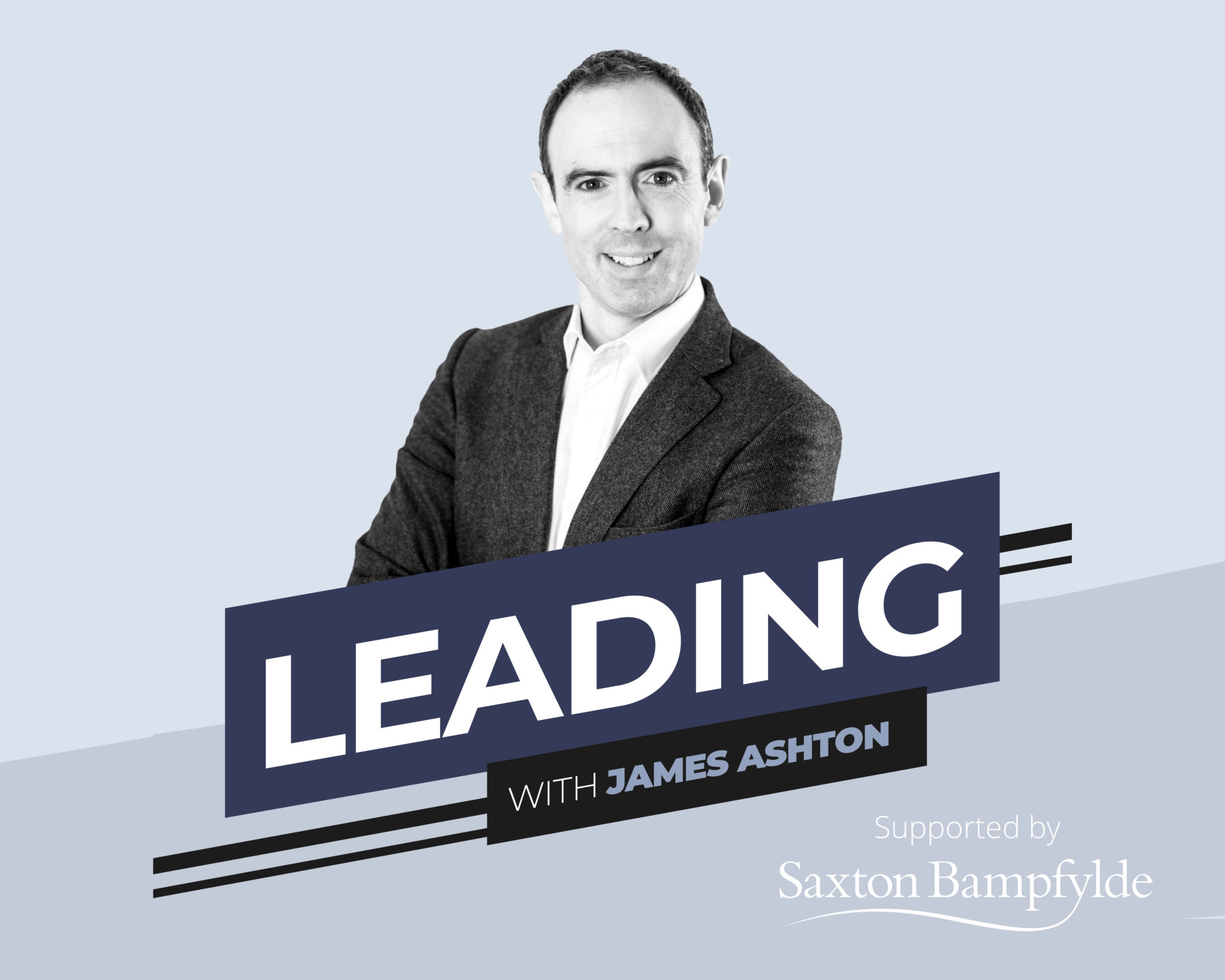 Leading with James Ashton Podcast launches second series supported by ...